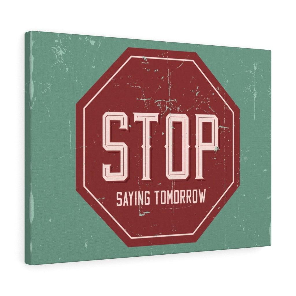 Inspirational Wall Art Stop Saying Tomorrow Wall Art Motivational Motto ...