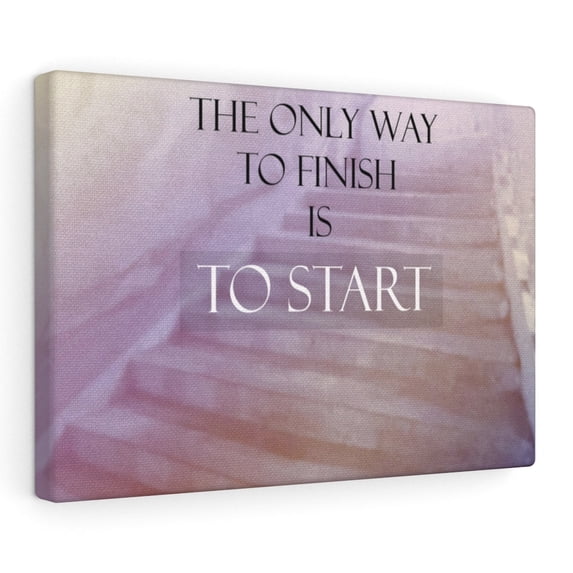Inspirational Wall Art The Only Way To Finish Motivational Print Ready ...
