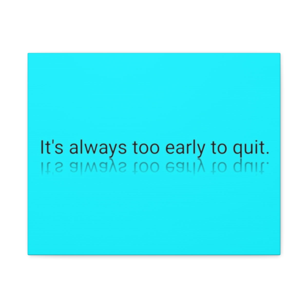 Inspirational Wall Art Too Early To Quit Motivation Wall Decor for Home ...