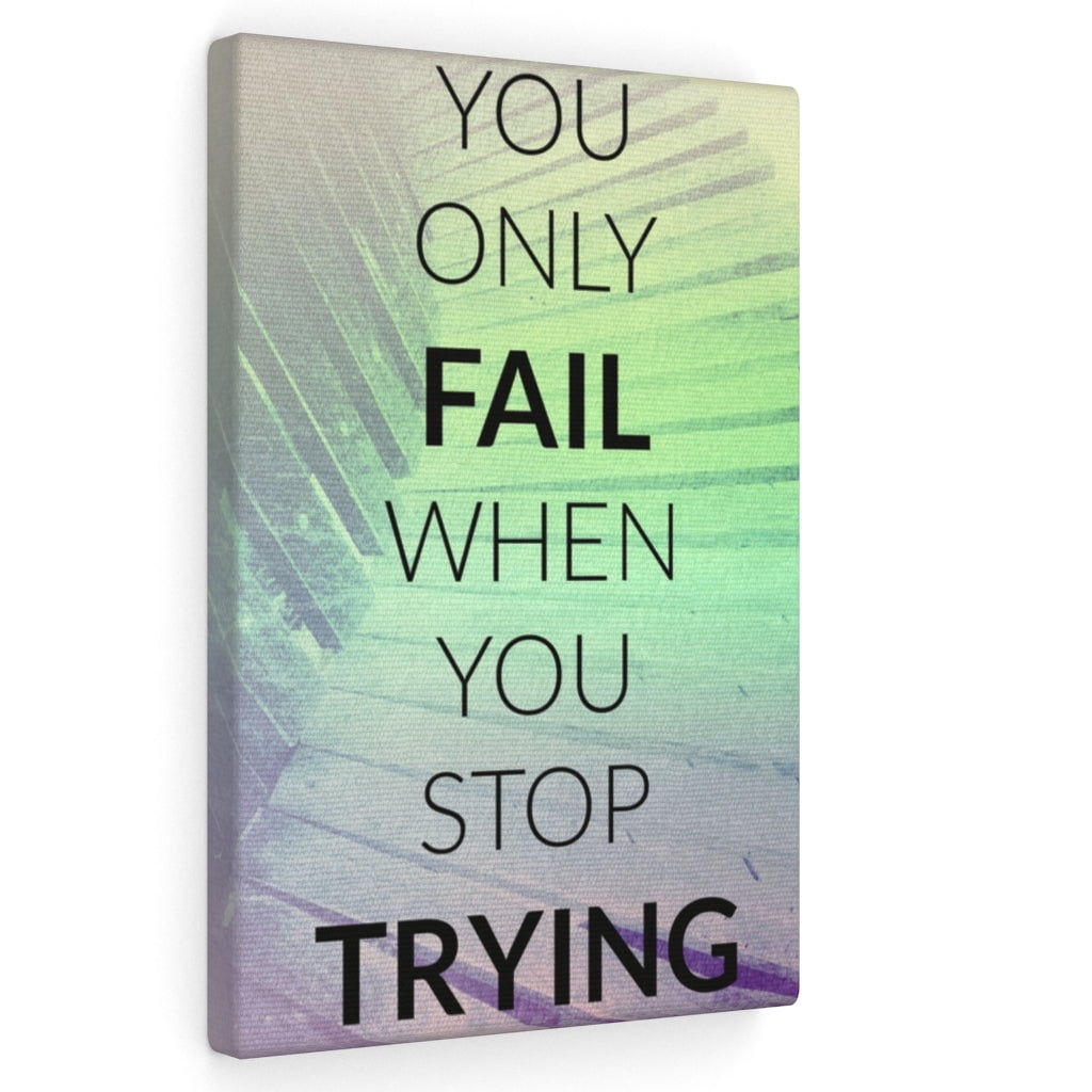 Inspirational Wall Art You Only Fail When You Stop Trying Motivational ...
