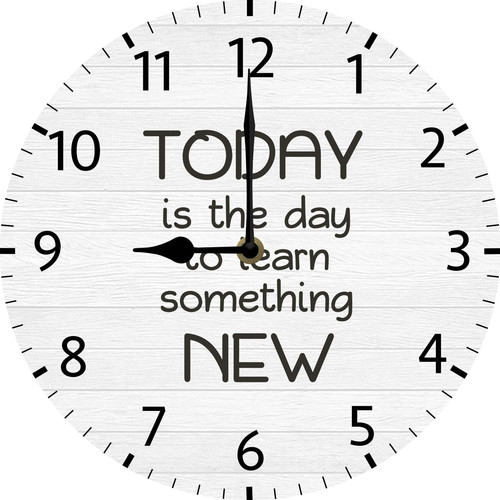 Inspirational Wall Clock Today Is The Day To Learn Something New ...