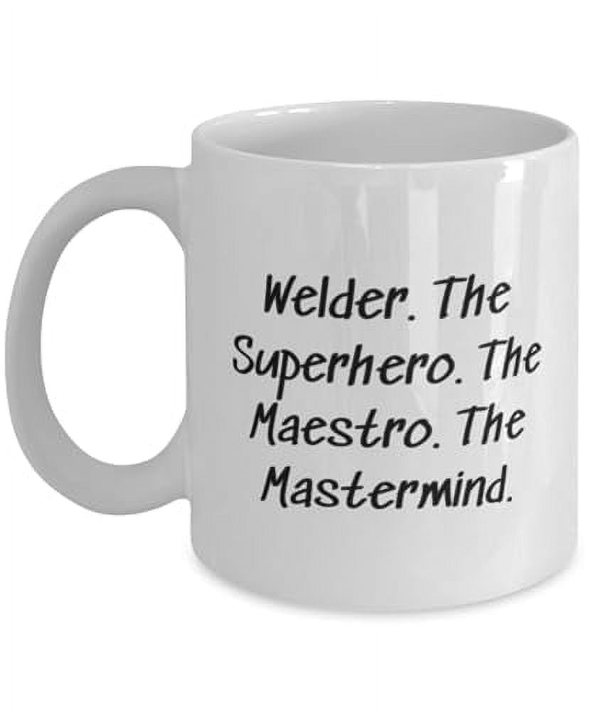 Inspirational Welder Gifts, Welder. The Superhero. The Maestro. The ...
