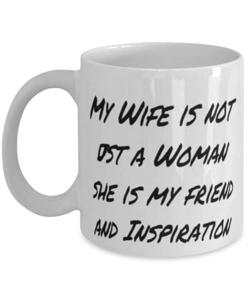 Inspirational Wife Gifts, My Wife is not just a Woman she is my friend ... Inspirational Wife Gifts, My Wife is not just a Woman she is my friend ...