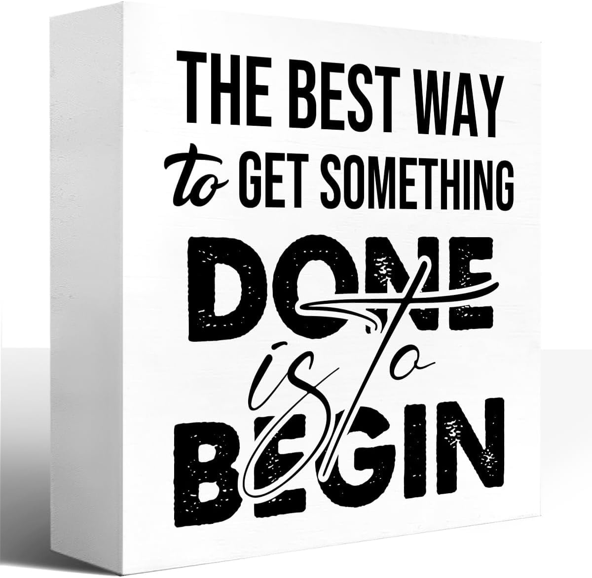 Inspirational Wood Block Signs The Best Way To Get Something Done Is To ...