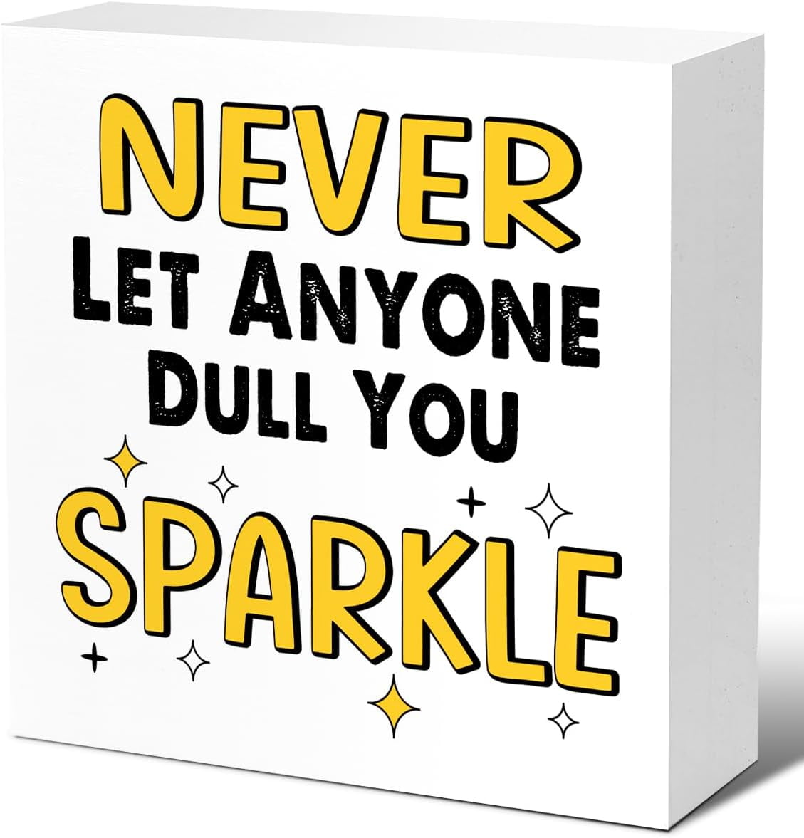 Inspirational Wood Block Signs,Never Let Anyone Dull Your Sparklex ...