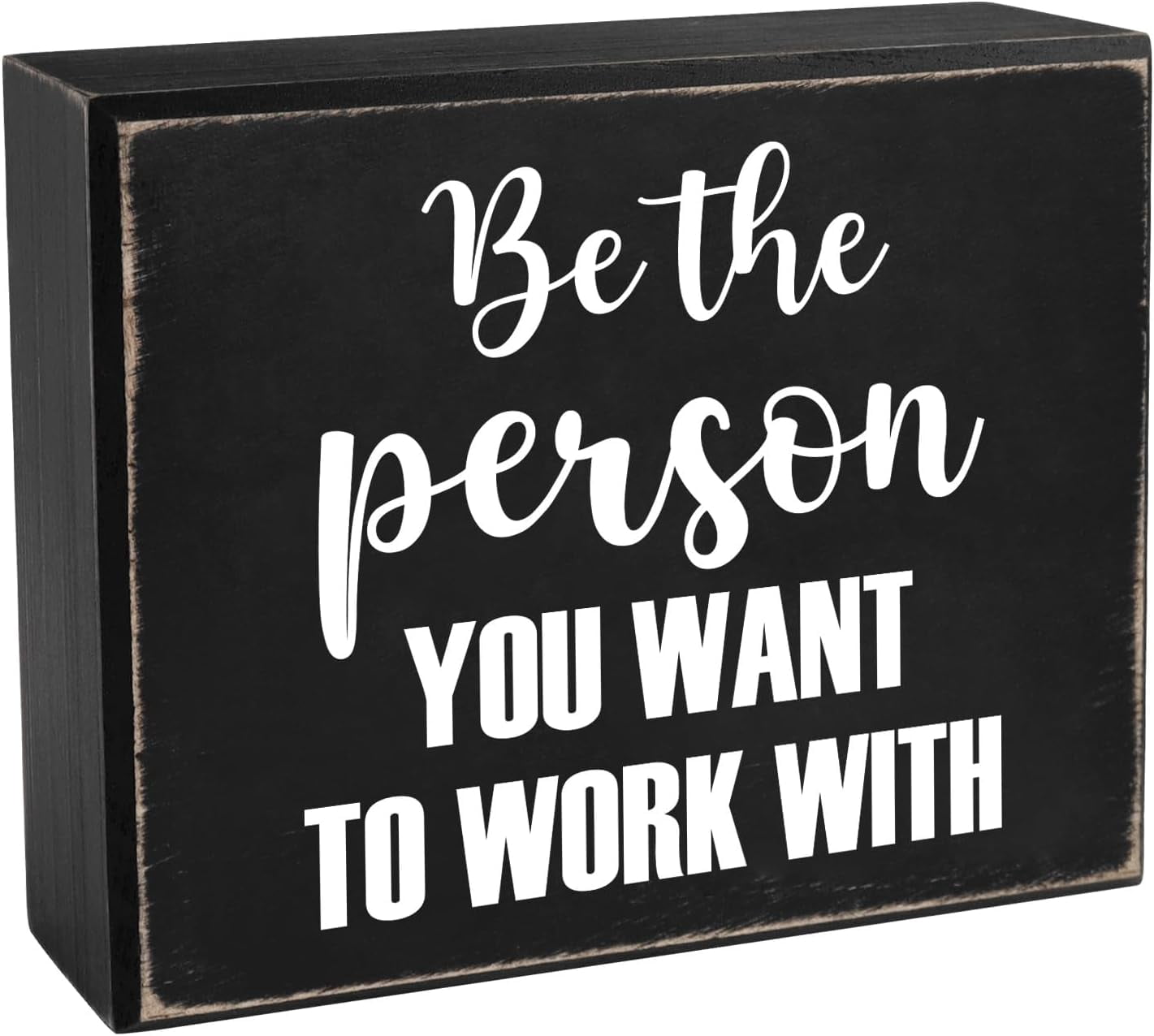 Inspirational Wood Box Sign Be the Person You Want to Work with Wooden ...