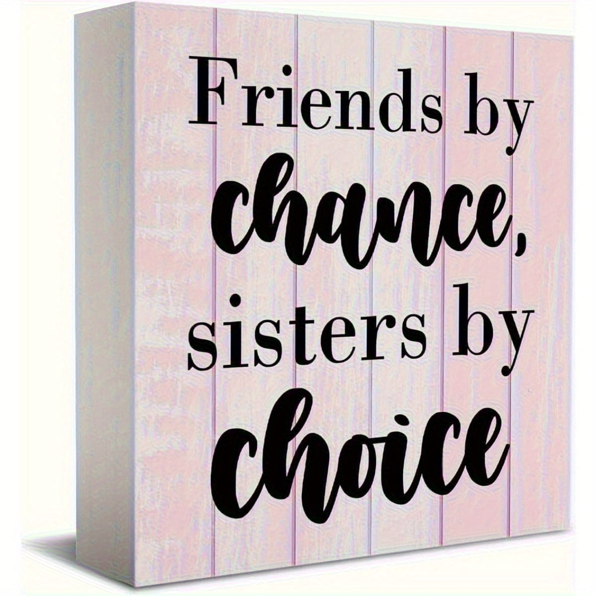 Inspirational Wood Box Sign - "Friends by Chance, Sisters by Choice ...