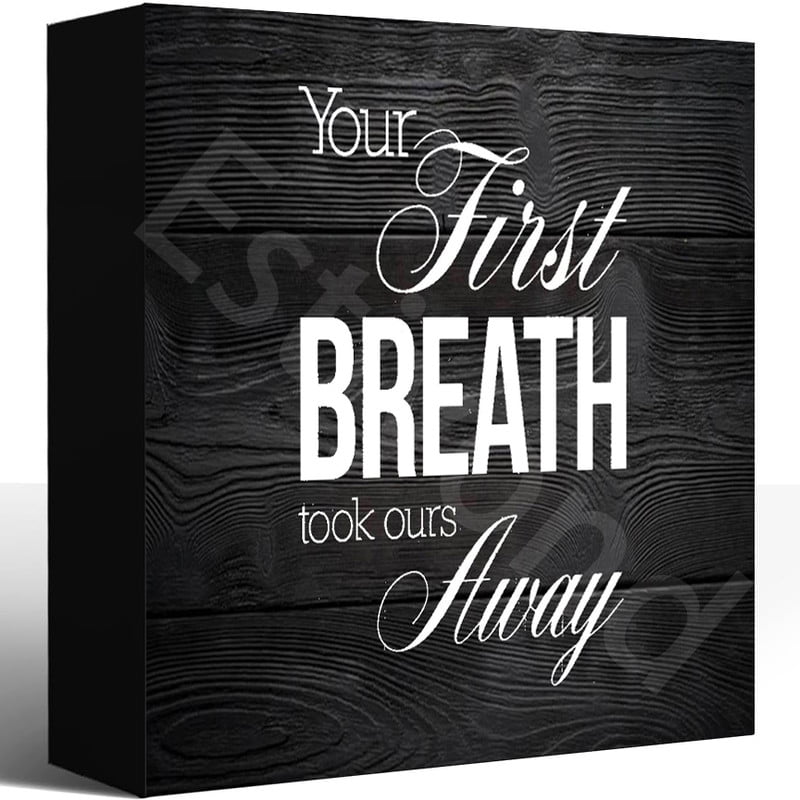 Inspirational Wood Box Sign Your First Breath Took Ours Away Wooden ...