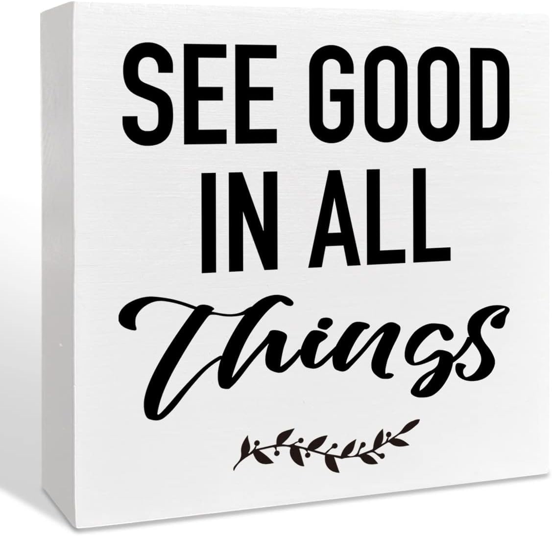 Inspirational Wooden Box Sign, See Good in All Things, Motivational ...
