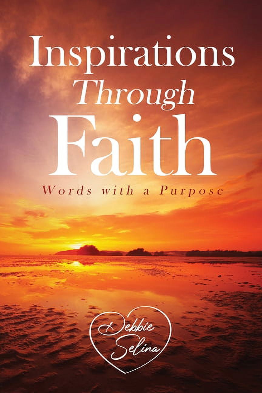 Inspirations Through Faith: Words with a Purpose (Paperback) by Debbie ...