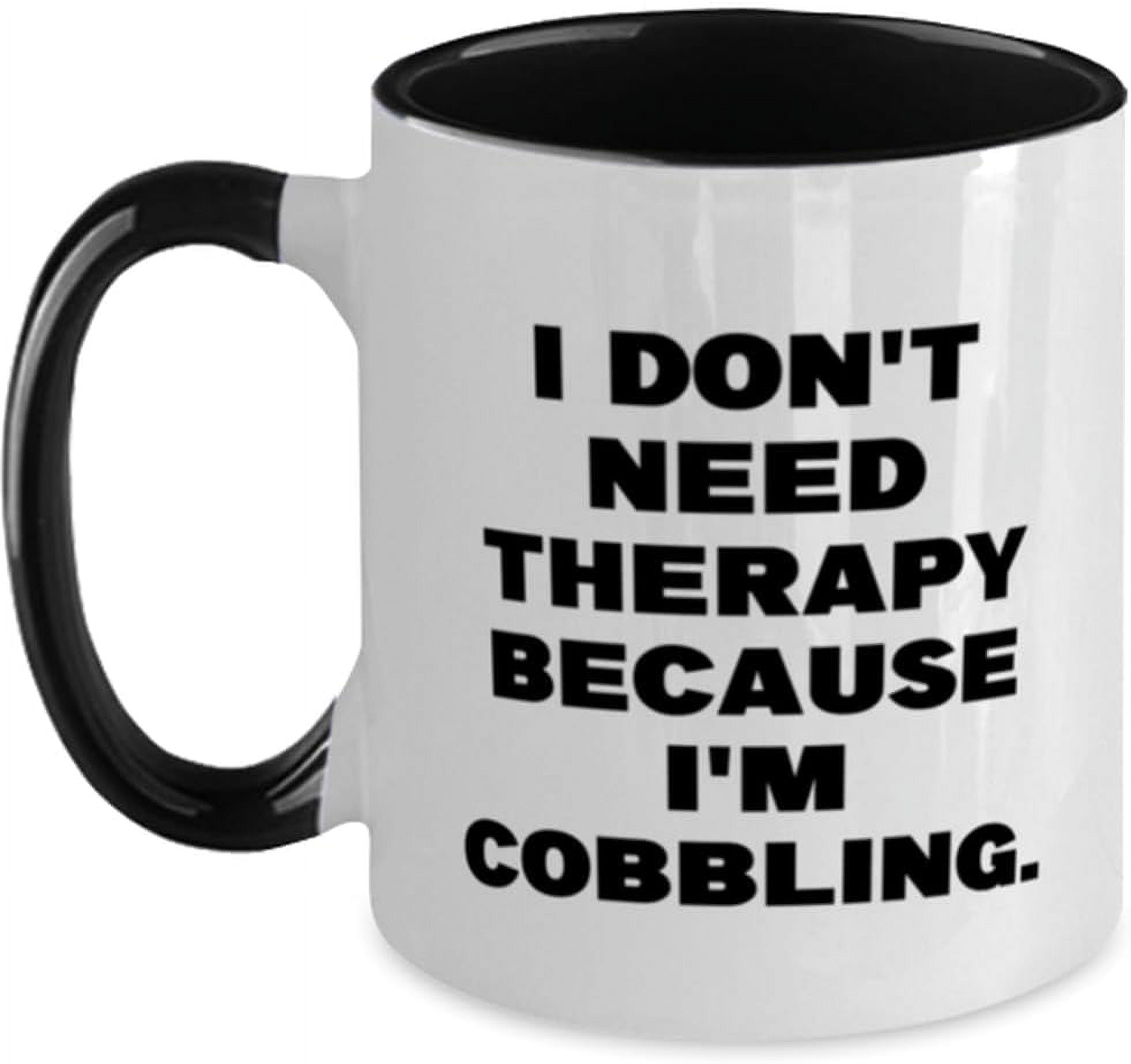 Inspire Cobbling Two Tone 11oz Mug, I Don'T Need Therapy Because I'M ...