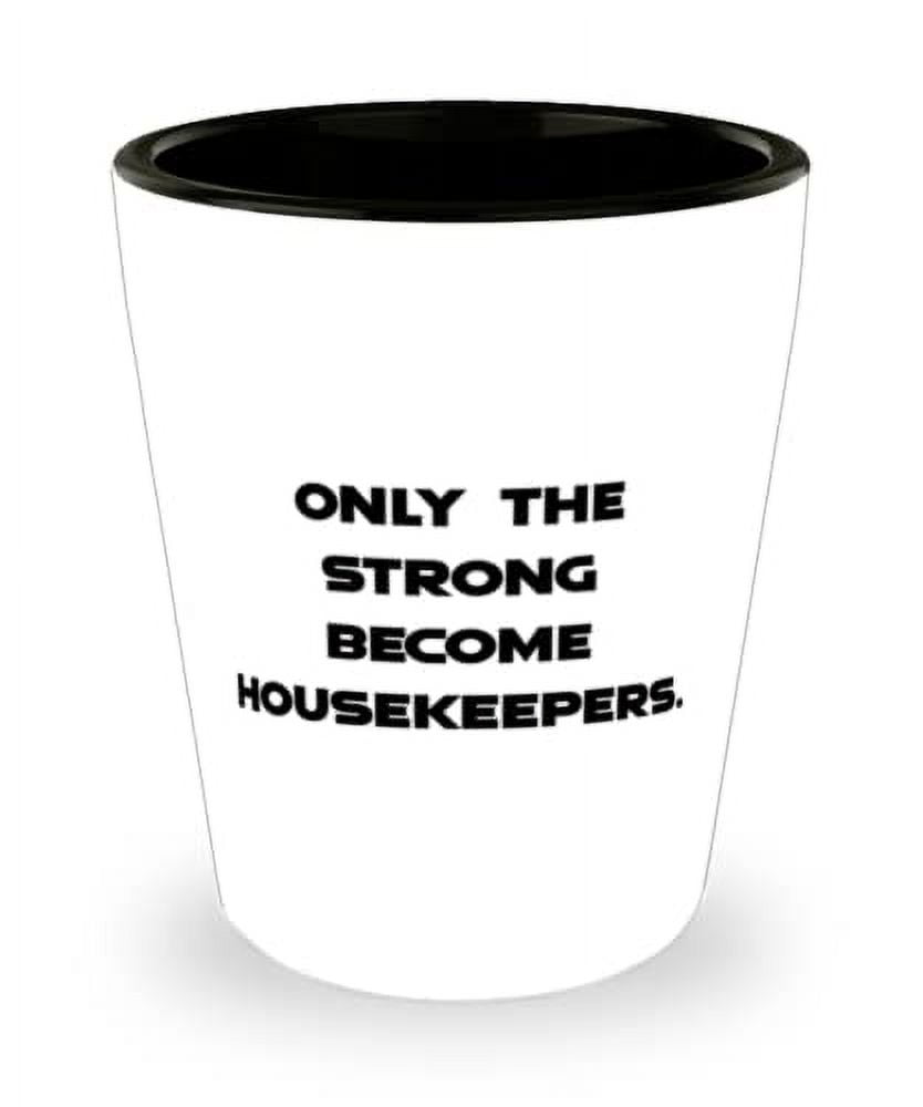 Inspire Housekeeper Gifts, Only the Strong Become Housekeepers ...