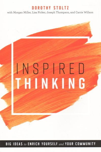 Inspired Thinking : Big Ideas to Enrich Yourself and Your Community ...