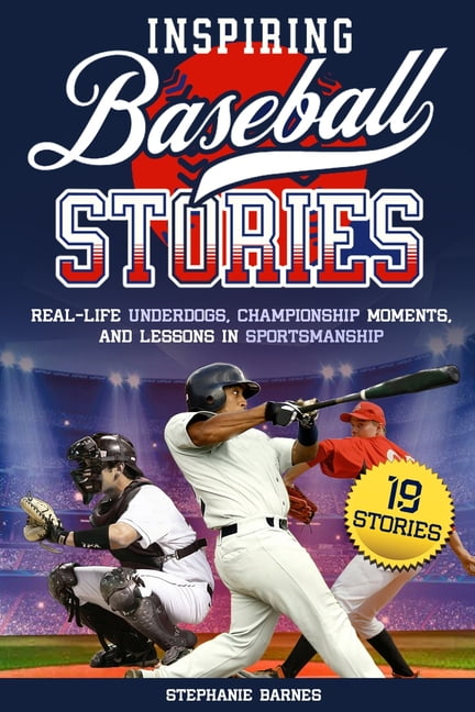 Inspiring Baseball Stories: Real-Life Underdogs, Championship Moments ...