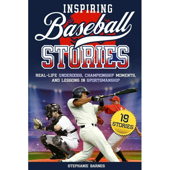 Inspiring Baseball Stories: Real-Life Underdogs, Championship Moments ...