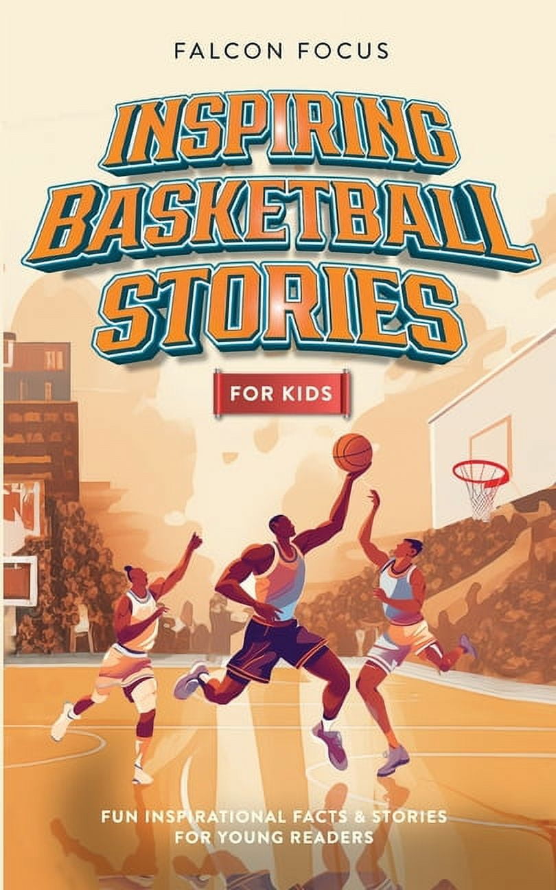 Inspiring Basketball Stories For Kids - Fun, Inspirational Facts ...