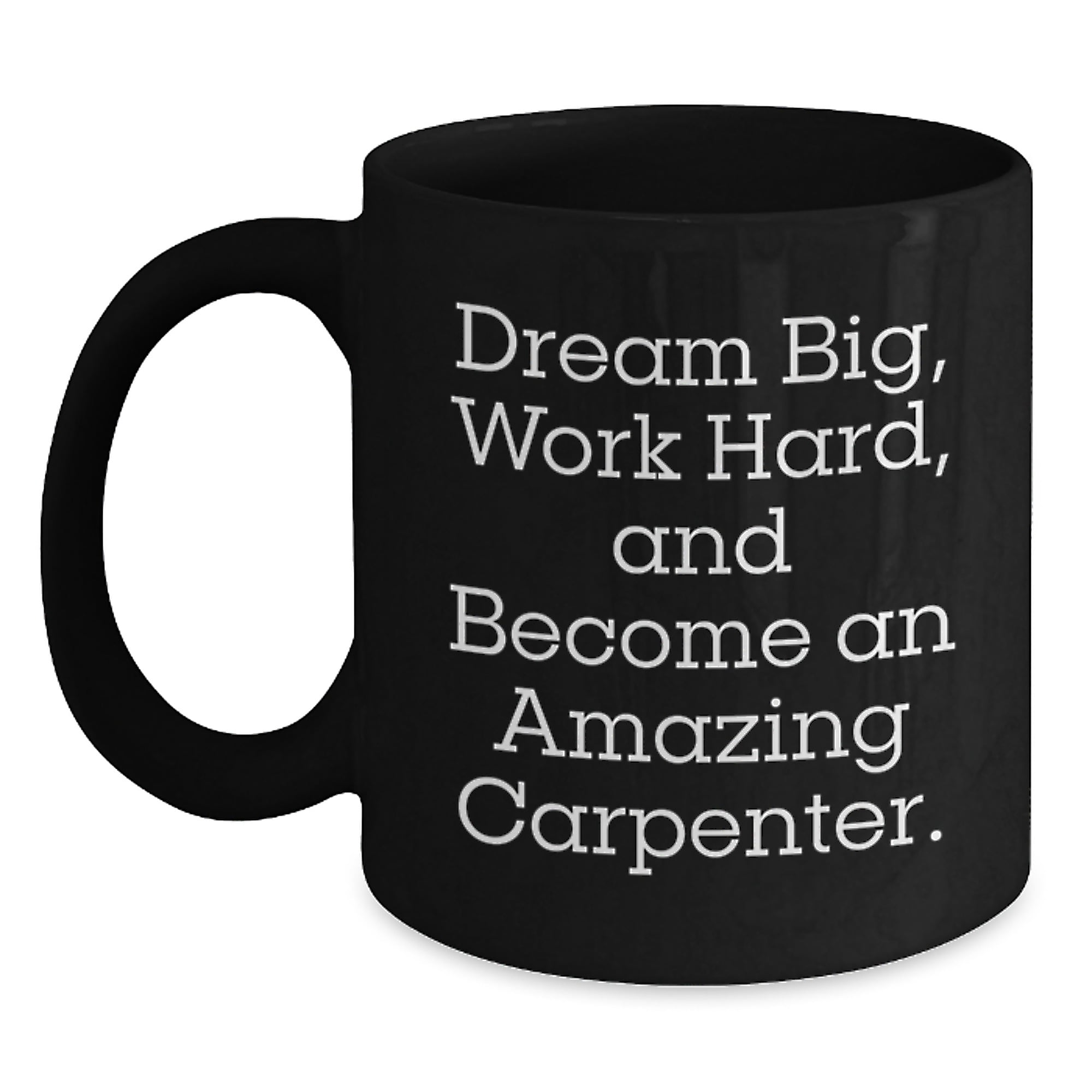 Inspiring Carpenter Gifts for Men, Women, and Friends - 'Dream Big ...