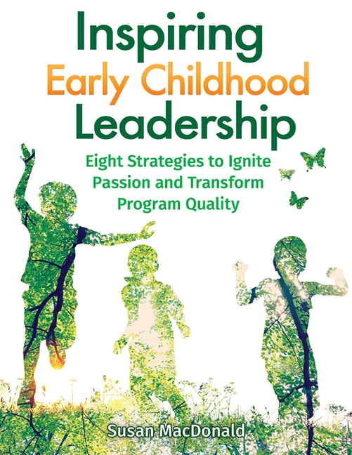 Inspiring Early Childhood Leadership: Eight Strategies to Ignite ...