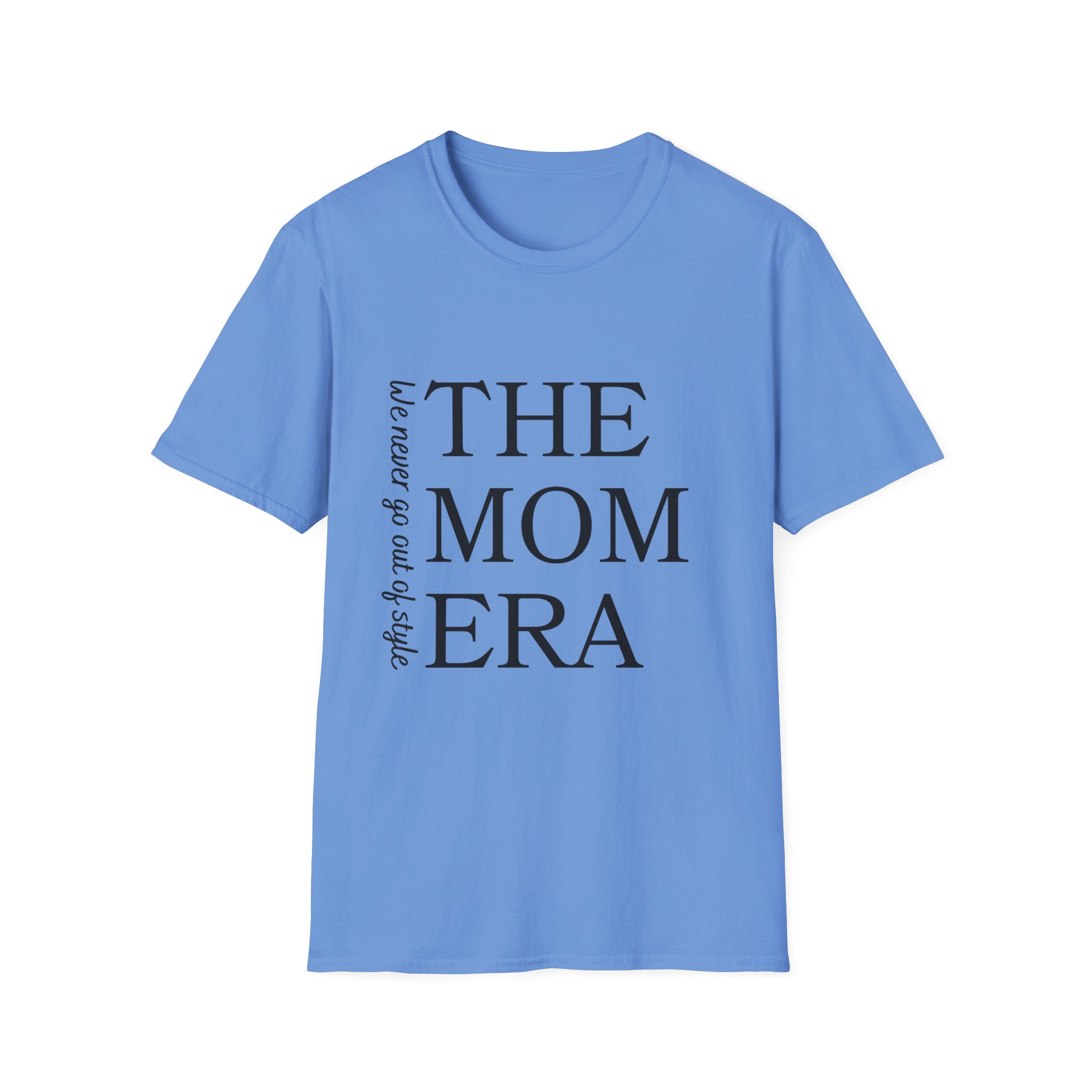 Inspiring Saying The Mom Era We Never Go Out Of Style Women ...