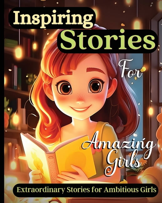 Inspiring Stories For Amazing Girls: A Motivational Book about Courage ...