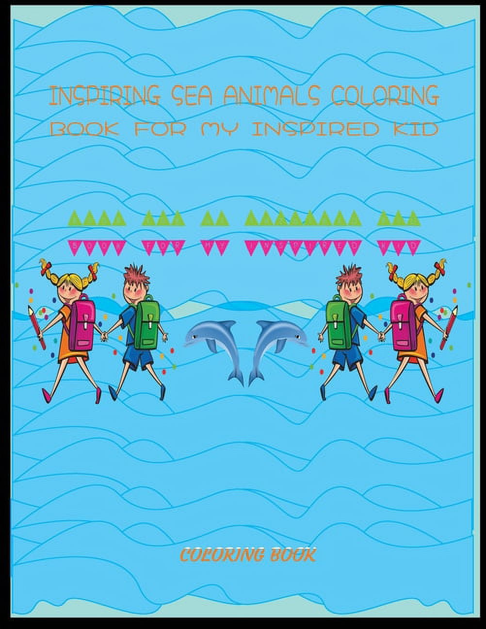 Inspiring sea animals coloring book for my inspired kid: Sea life ...