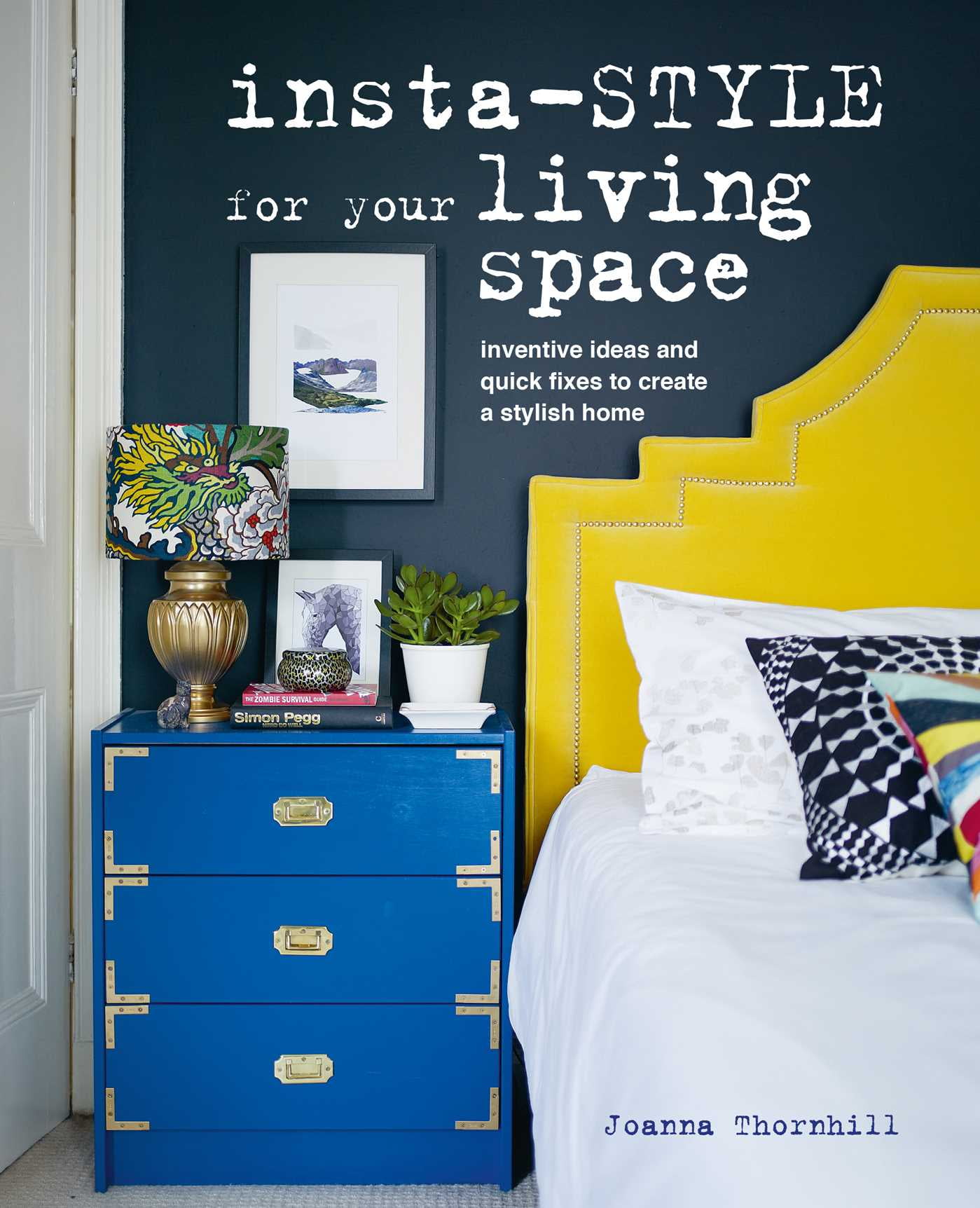 Insta-style for Your Living Space : Inventive ideas and quick fixes to ...