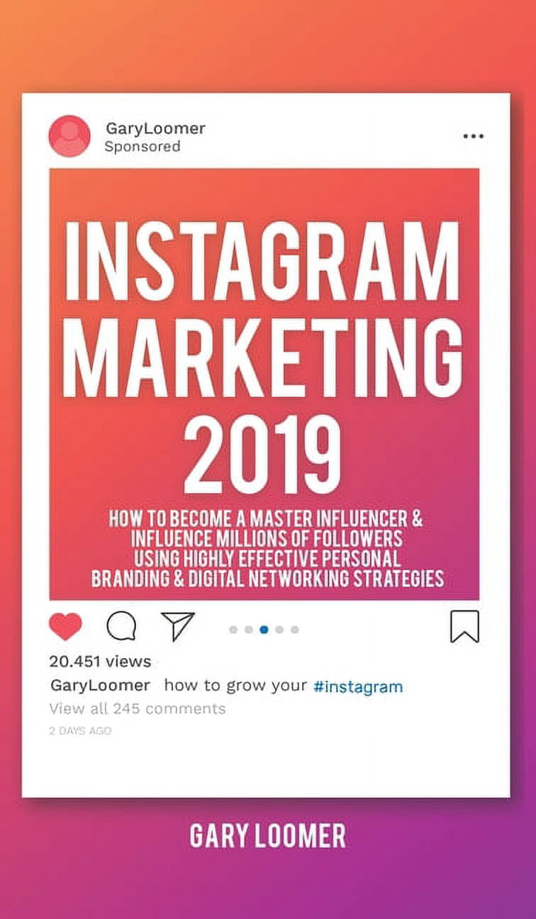 Instagram Marketing 2019: How to Become a Master Influencer & Influence ...