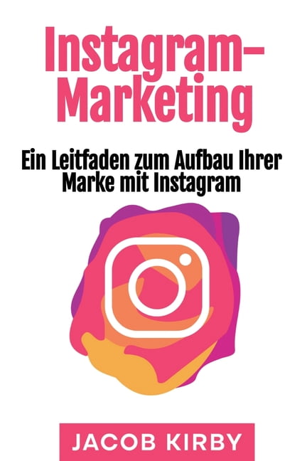 Instagram-Marketing: Ein Leitfaden zum Aufbau Ihrer Marke mit Instagram ...