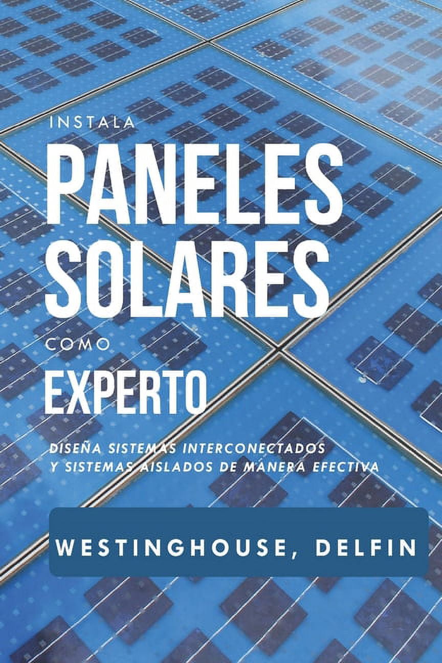 Instala Paneles Solares Como Experto: Diseña sistemas interconectados y ...