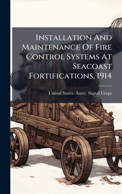 Installation And Maintenance Of Fire Control Systems At Seacoast ...