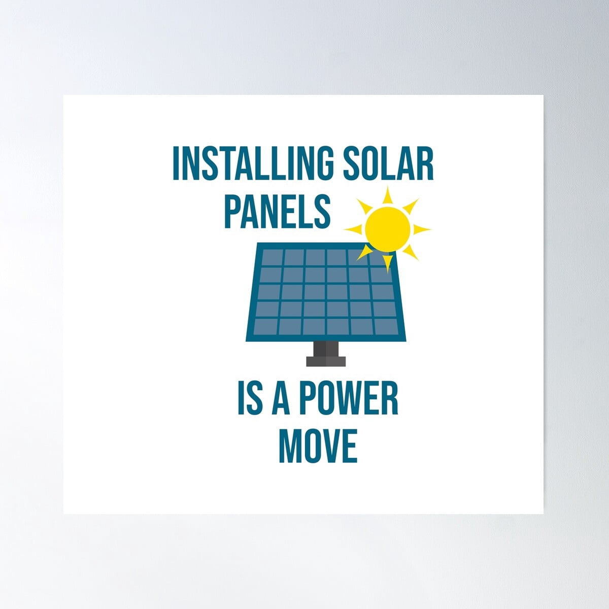 Installing Solar Panels Is A Power Move - Renewable Energy Poster Wall ...