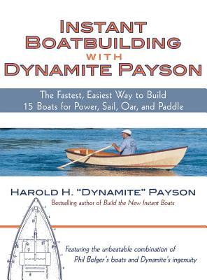 Instant Boatbuilding with Dynamite Payson: The Fastest, Easiest Way to ...