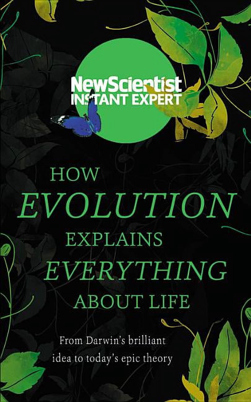 Instant Expert: How Evolution Explains Everything About Life : From ...