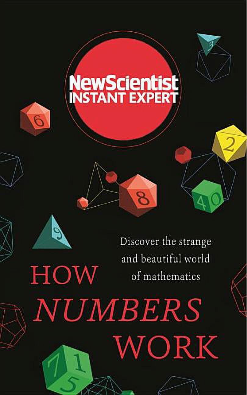 Instant Expert: How Numbers Work : Discover the strange and beautiful ...