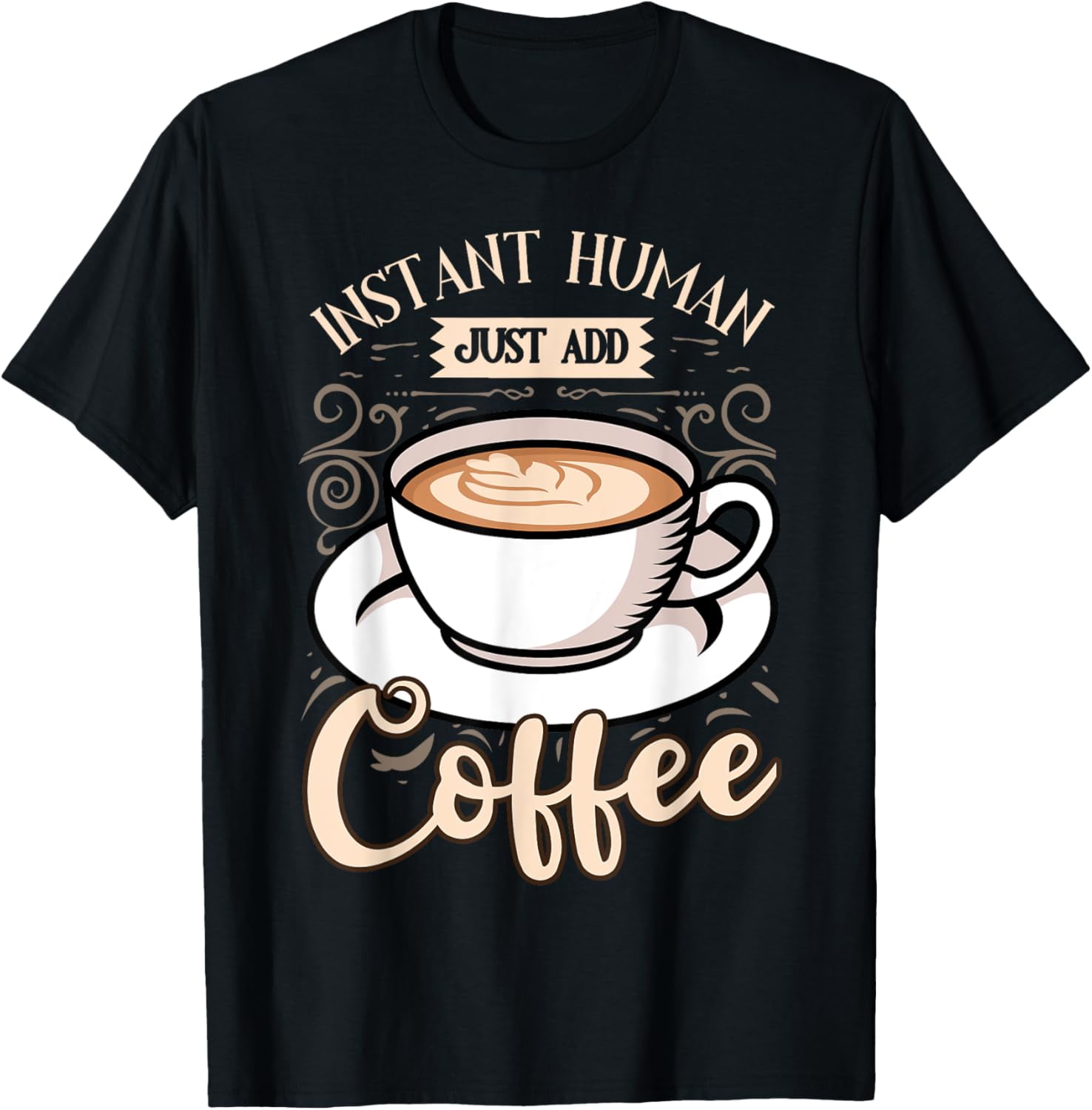 Instant Human Just Add Coffee Funny Caffeine Espresso T-Shirt - Walmart.com