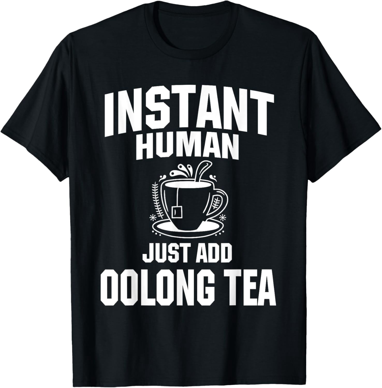 Instant Human Just Add Oolong Tea T-Shirt - Walmart.com