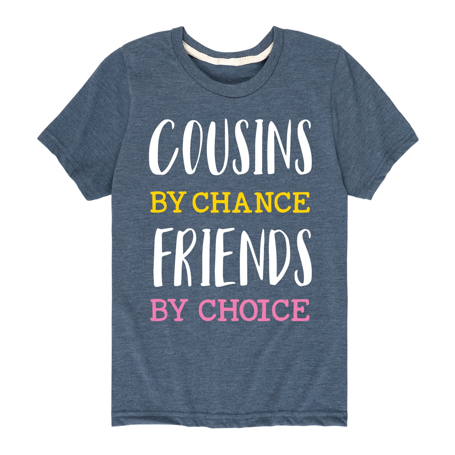 Instant Message - Cousins By Chance Friends By Choice - Toddler And Youth Short Sleeve Graphic T ...