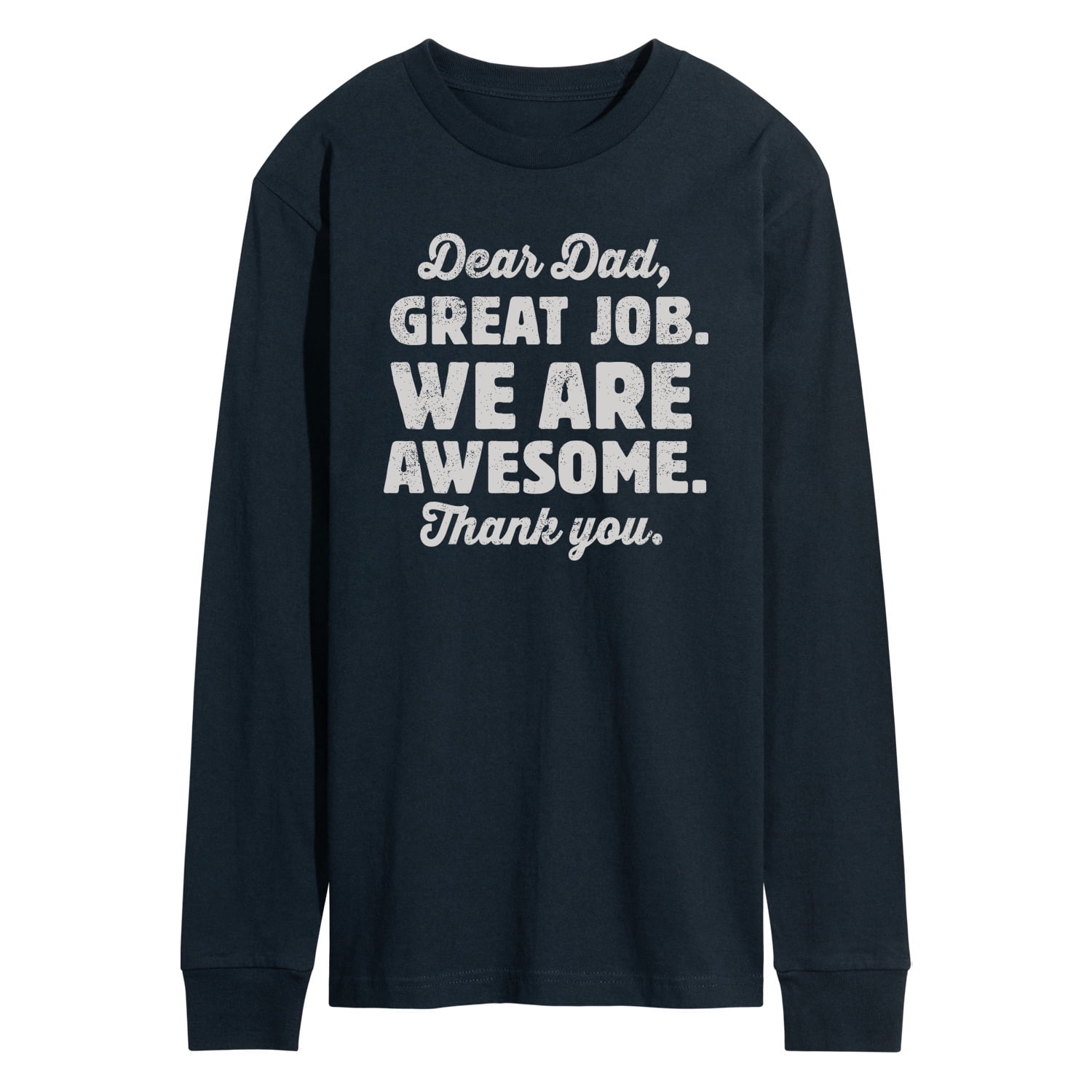 Instant Message - Dear Dad Great Job - Men's Long Sleeve T-Shirt ...
