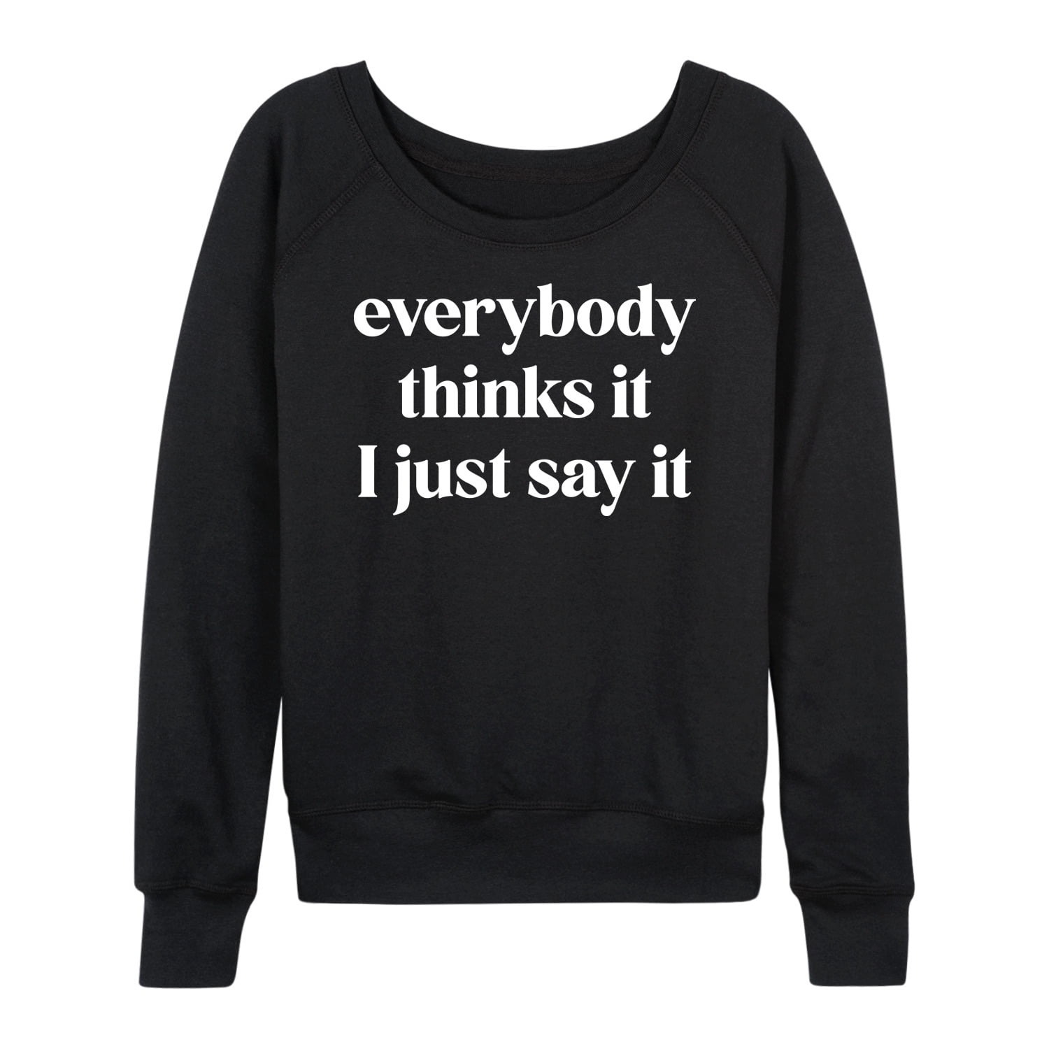 Instant Message - Everybody Thinks It I Just Say It - Women's ...