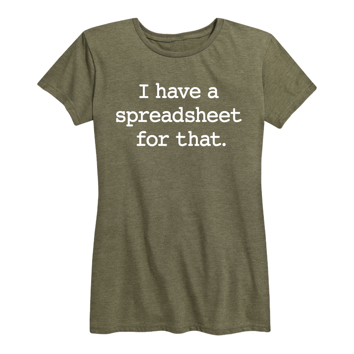 Instant Message - I Have A Spreadsheet For That - Women's Short Sleeve ...