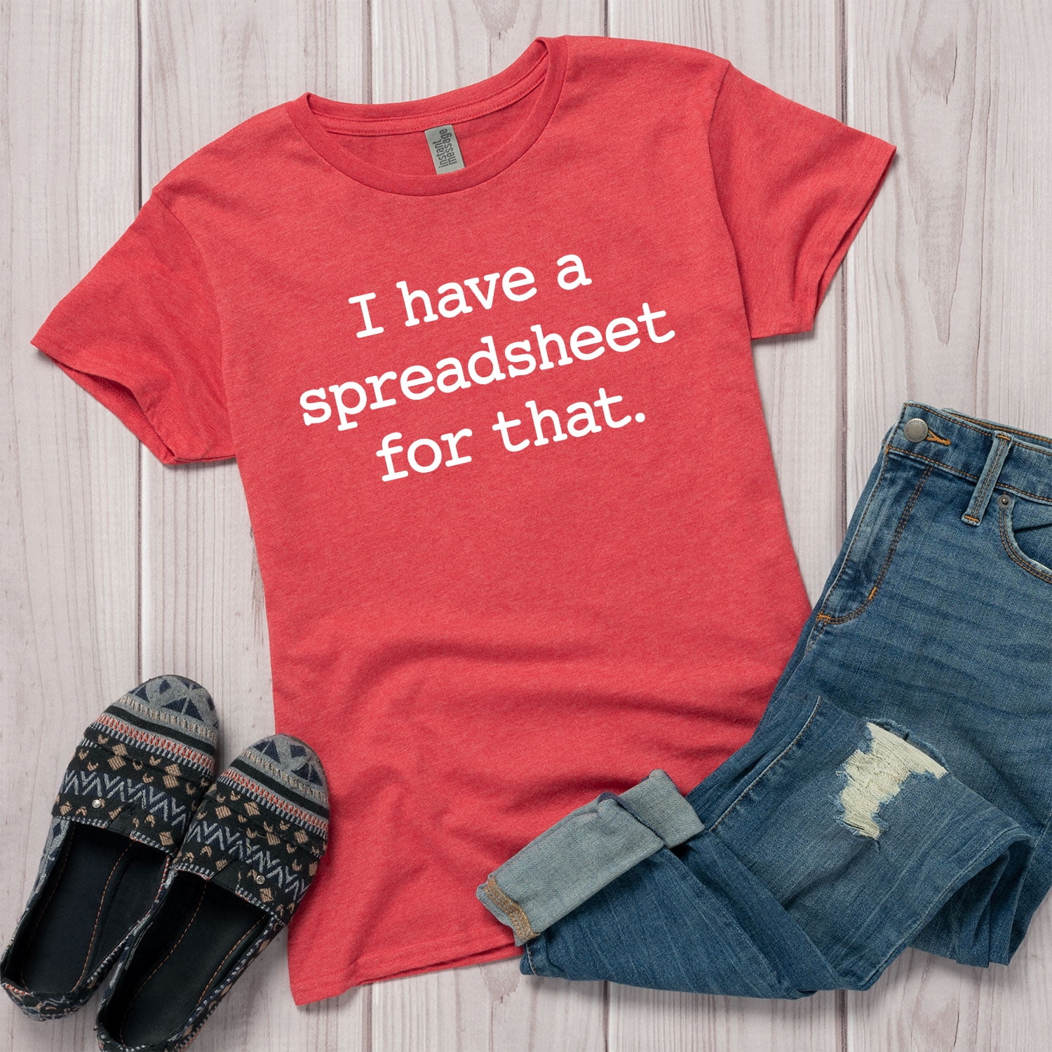 Instant Message - I Have A Spreadsheet For That - Women's Short Sleeve ...