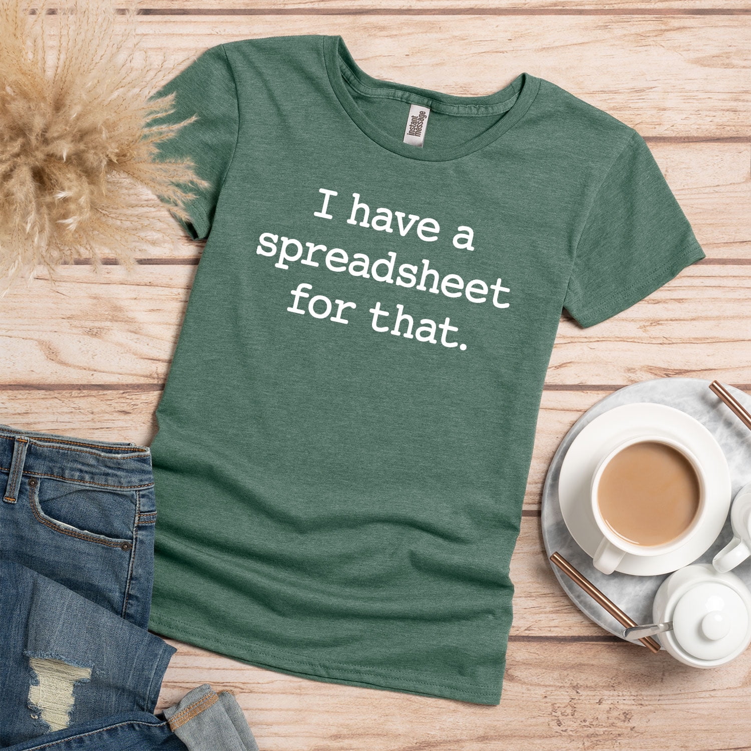 Instant Message - I Have A Spreadsheet For That - Women's Short Sleeve ...