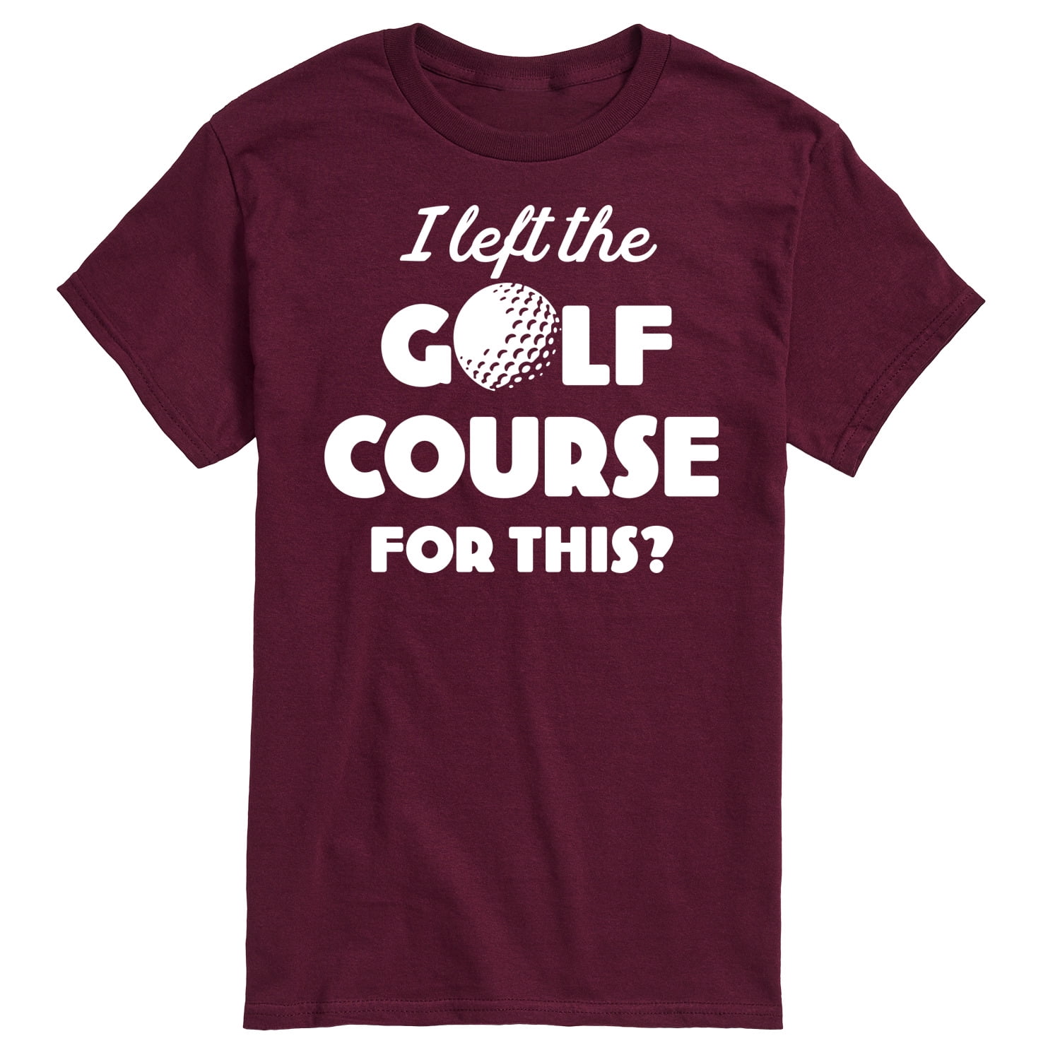 Instant Message - I Left the Golf Course for This? - Men's Short Sleeve ...