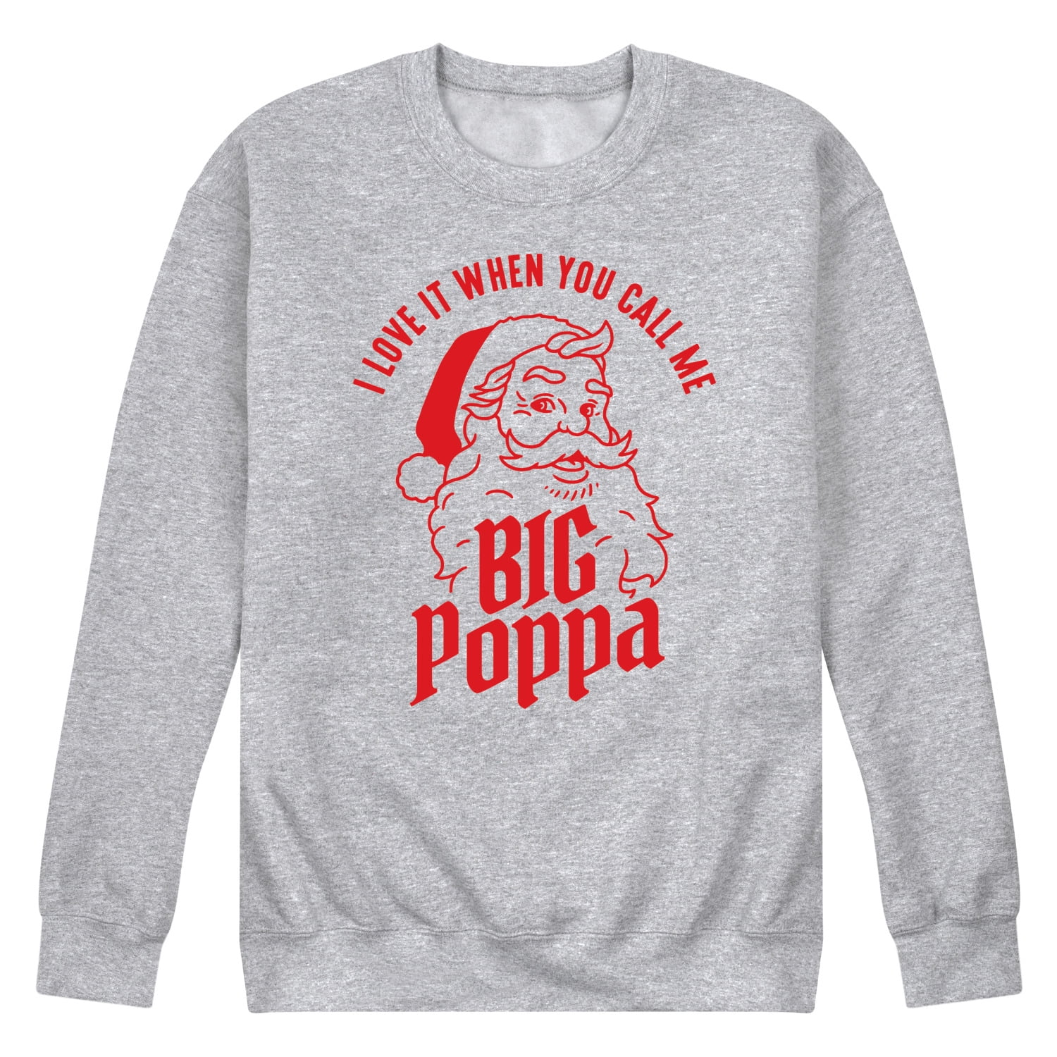Instant Message - I Love It When You Call Me Big Poppa Christmas Santa Claus - Men's Crew Neck ...
