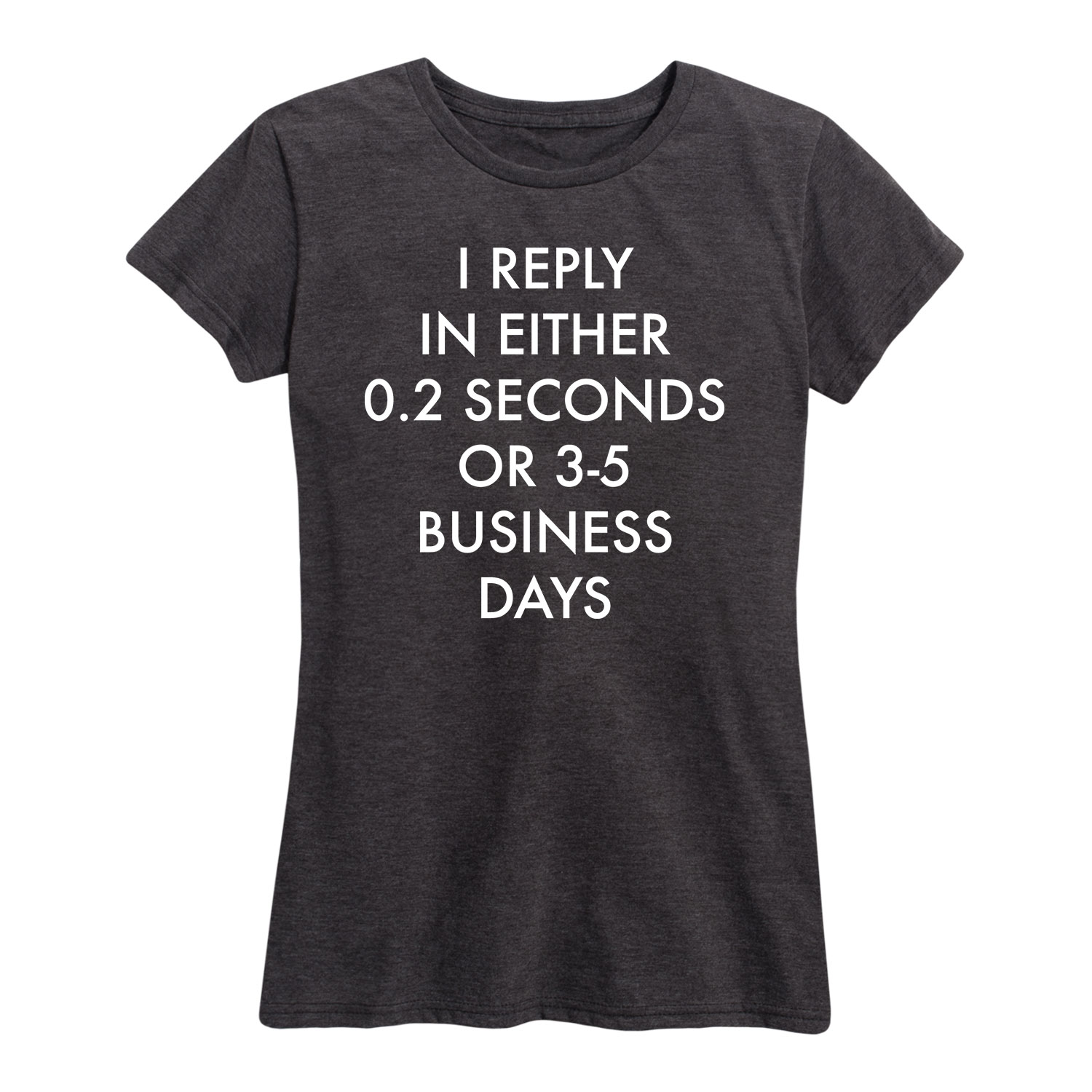Instant Message - I Reply Seconds Business Days - Women's Short Sleeve ...