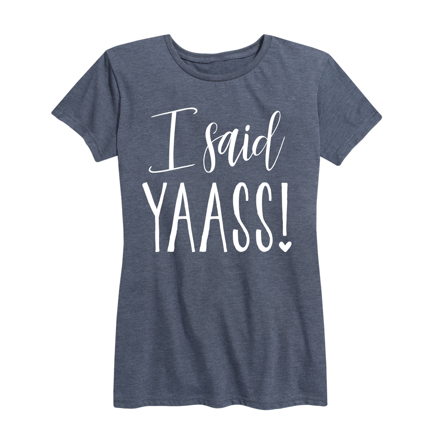Instant Message - I Said Yaass - Engagement Wedding Bridesmaid - Women ...