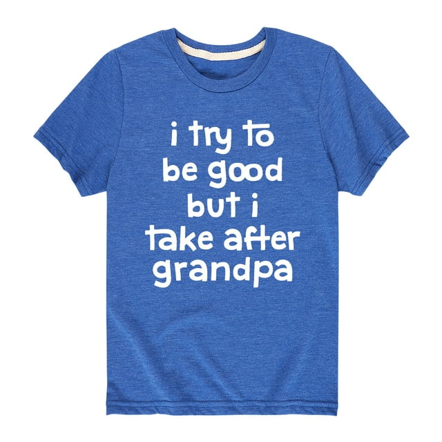 Instant Message - I Try To Be Good Grandpa - Toddler And Youth Short Sleeve Graphic T-Shirt ...