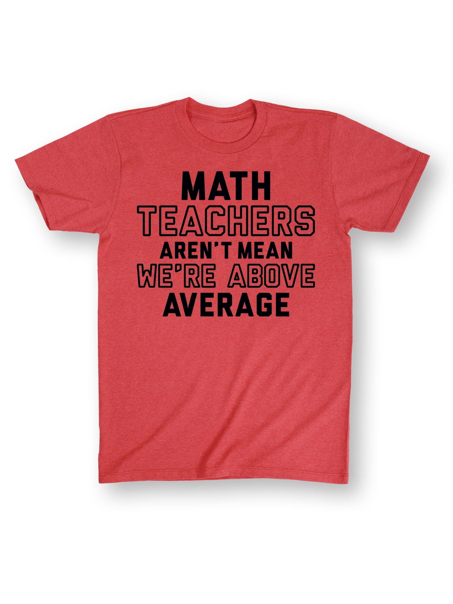 Instant Message - Math Teachers Aren't Mean We're Above Average - Men's ...