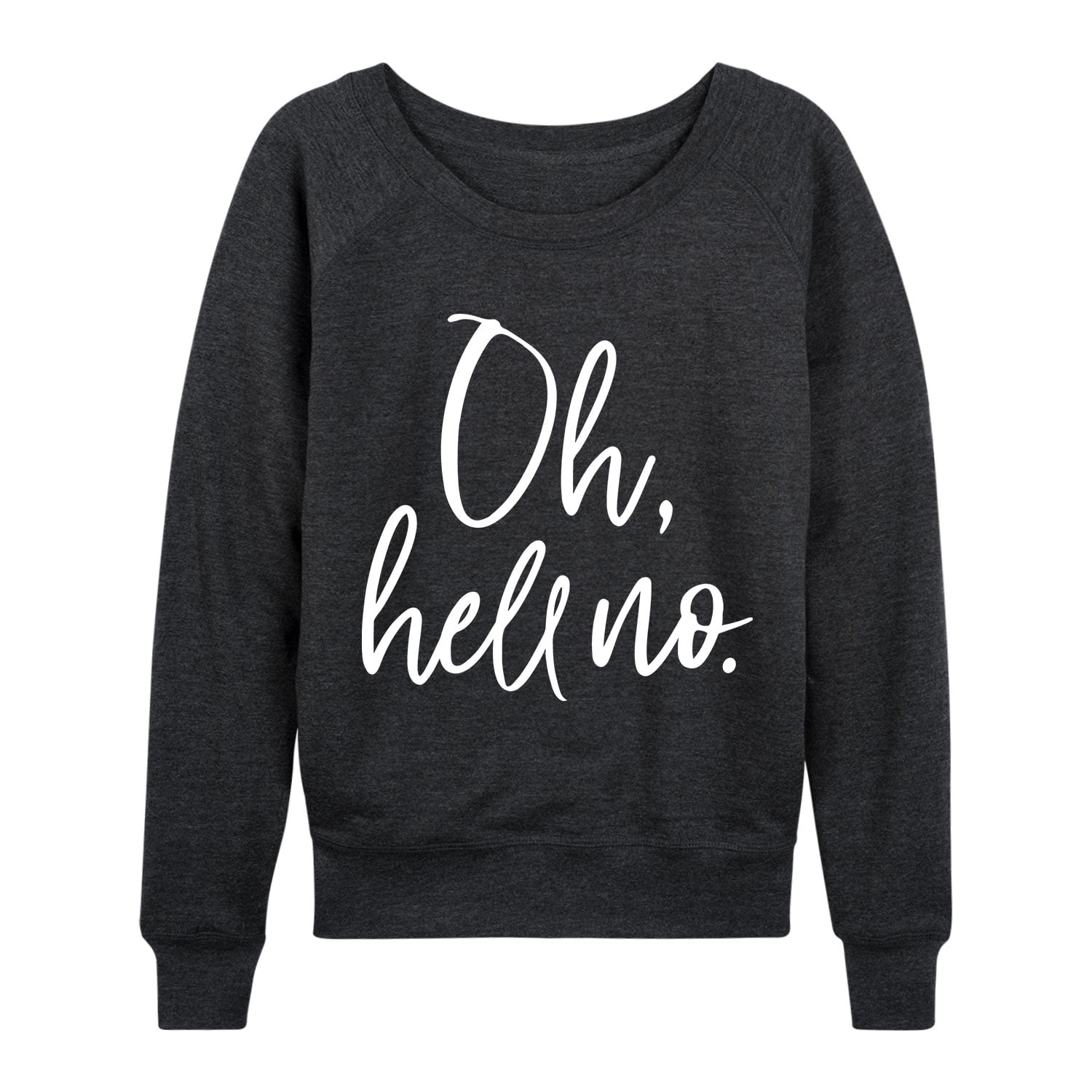 Instant Message - Oh Hell No - Women's French Terry Long Sleeve ...