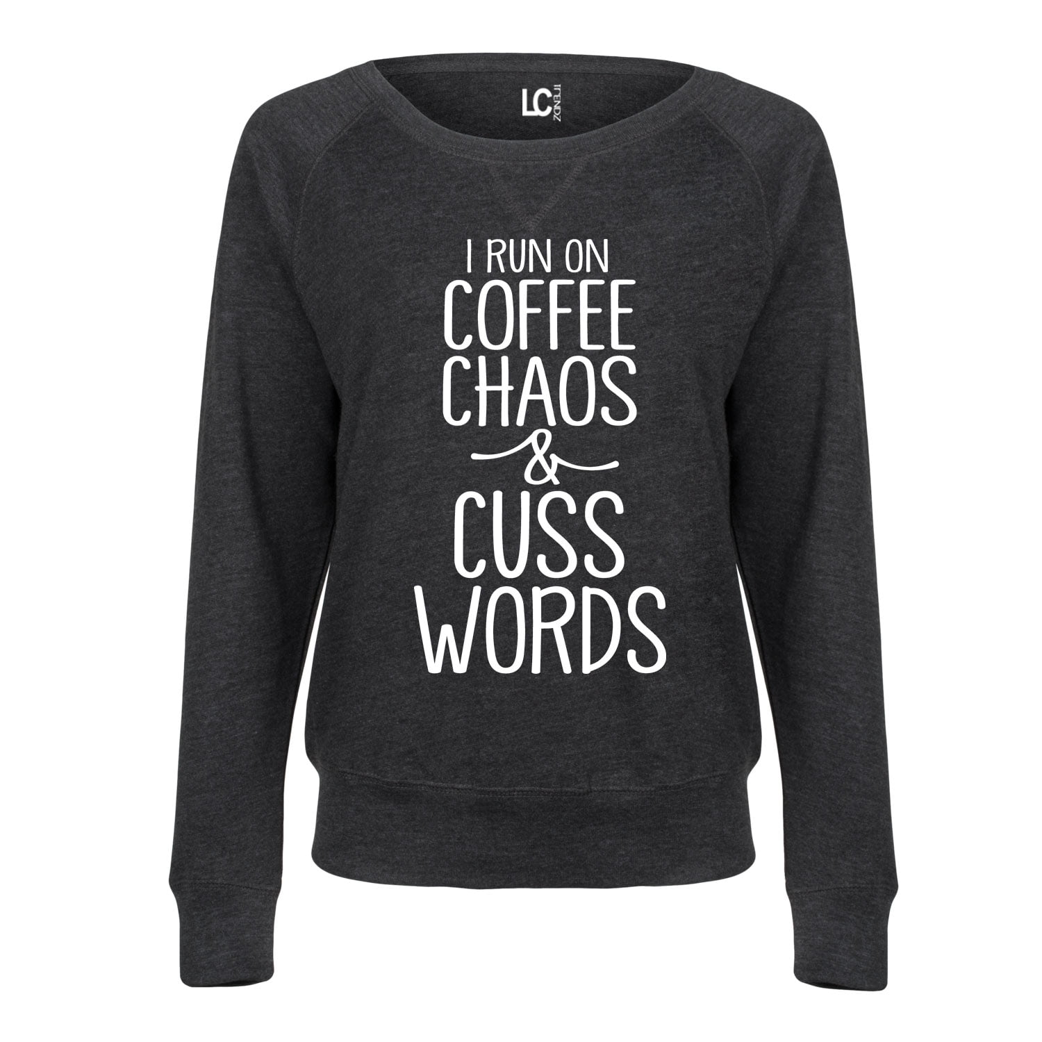 Instant Message - Run On Coffee Chaos Cuss Words-Ladies French Terry ...